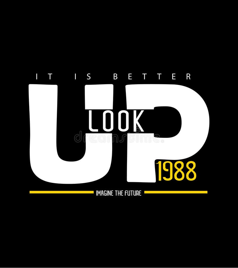 It is Better Look Up, Slogan for T-Shirt Design with Stylish Text ...