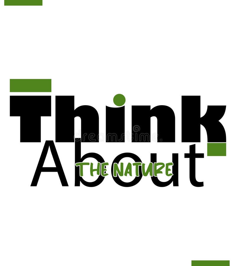 Think about the Nature Trendy Style Typography for T-Shirt Printing ...