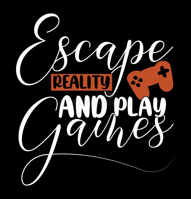 Escape Reality and Play Games Typography Vintage Style Design Stock Vector - Illustration of ...