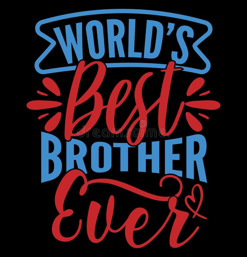 World’s Best Brother Ever, Birthday Gift for Brother, Funny Brother Tee ...
