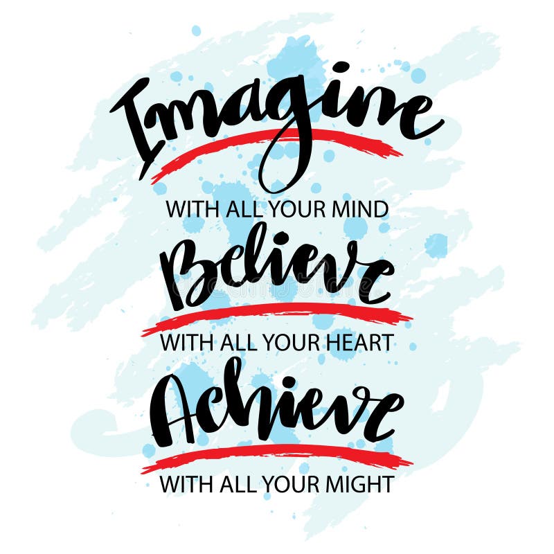 Imagine with All Your Mind Believe with All Your Heart Achieve with All ...