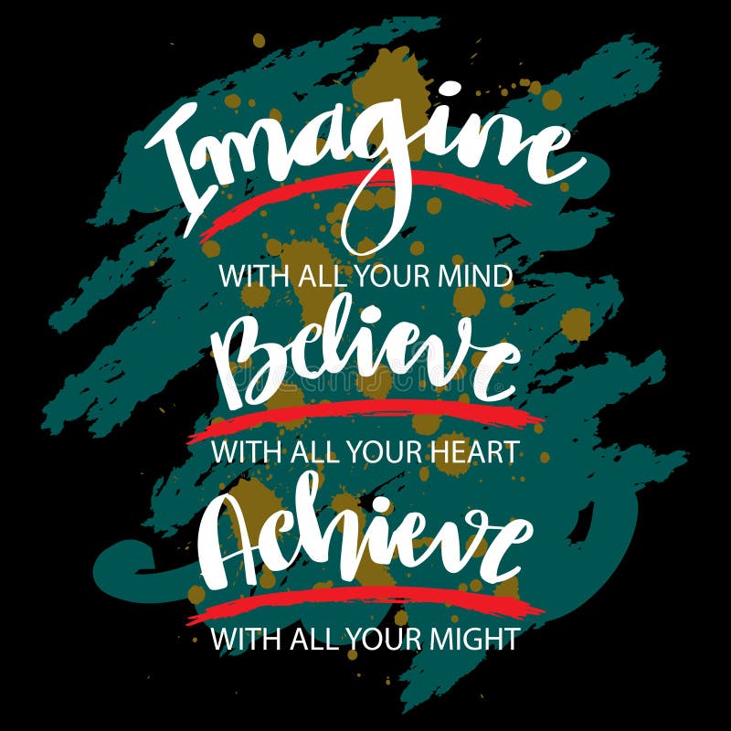 Imagine with All Your Mind Believe with All Your Heart Achieve with All ...