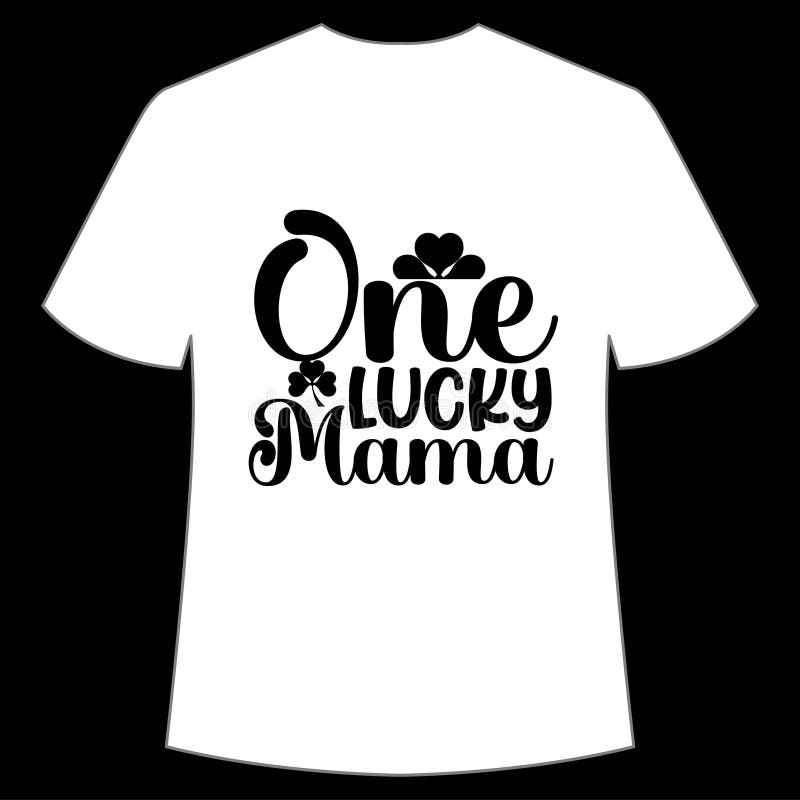 One Lucky Mama Shirt Print Template Typography T Shirt Design Stock
