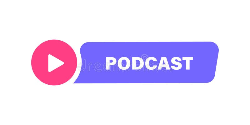 Podcast Banner, Label or Button with Play Sign. Vector Illustration ...