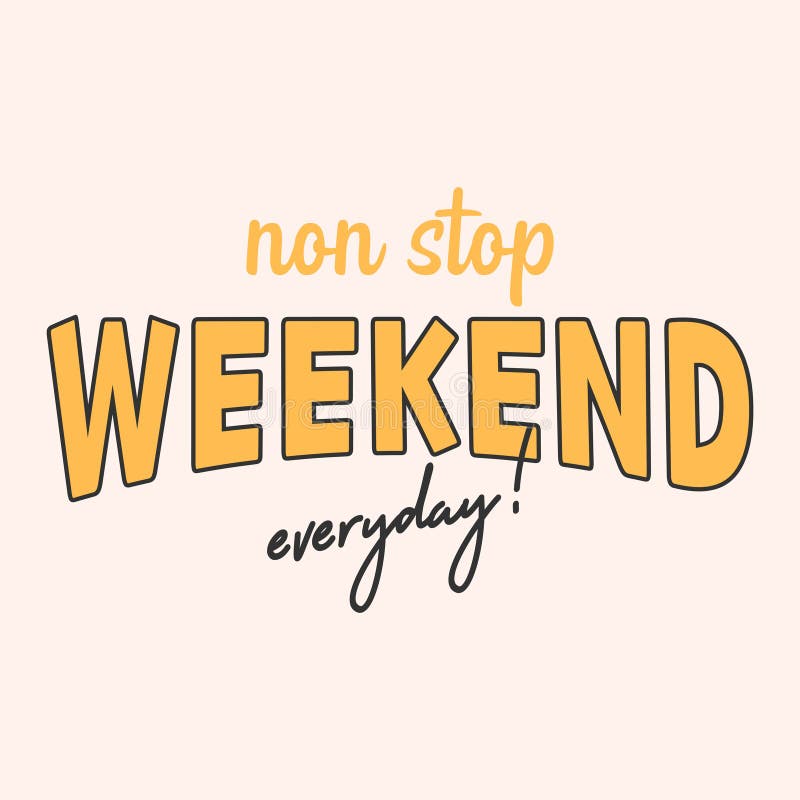 Non-stop Weekend, Everyday Typography Abstract Stock Vector ...