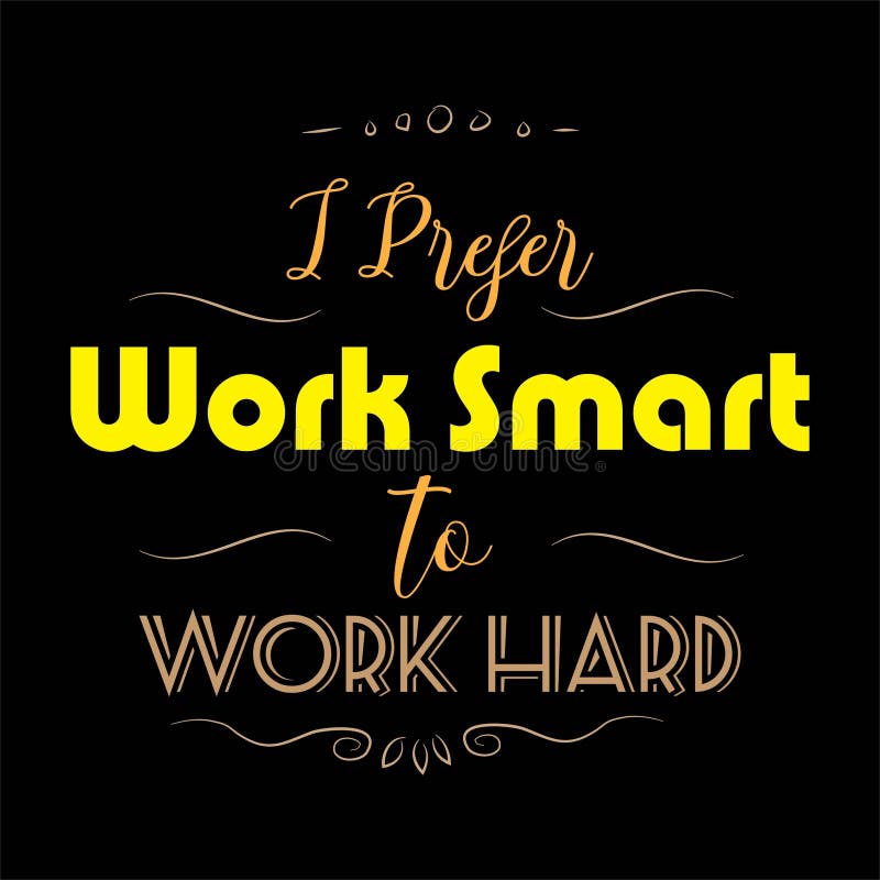 I Prefer Work Smart To Work Hard T Shirt Quote Stock Vector ...