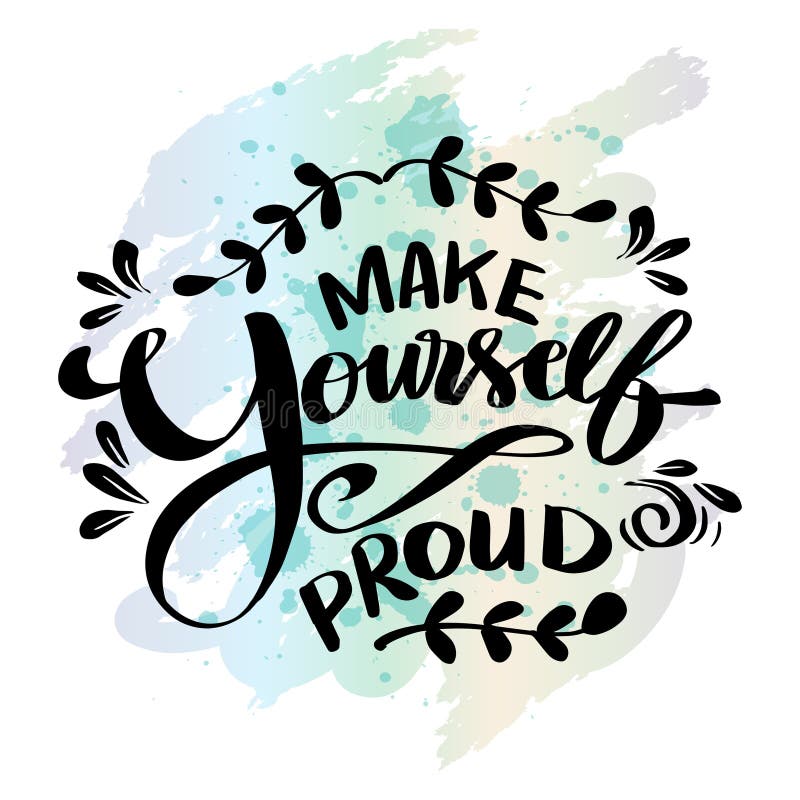 Make Yourself Proud, Hand Lettering. Stock Vector - Illustration of ...