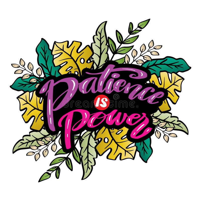 Patience is Power, Hand Lettering with Floral Decoration. Stock ...