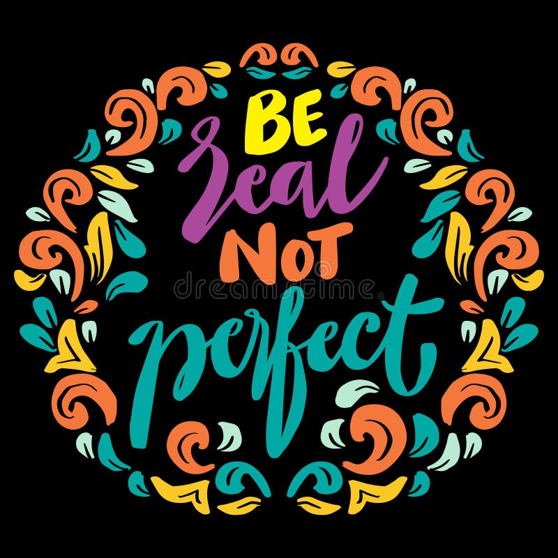 Be Real Not Perfect Hand Lettering. Stock Vector - Illustration of ...
