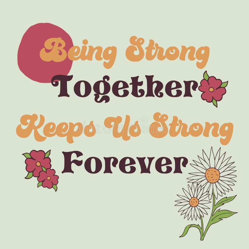 BEING STRONG TOGETHER KEEPS US STRONG FOREVER GRAPHIC DESIGN Stock ...