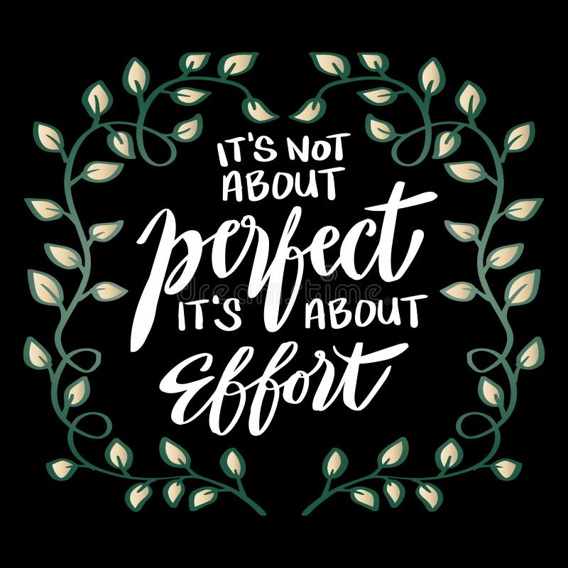 It S about Perfect, it S about Effort, Hand Lettering. Stock ...