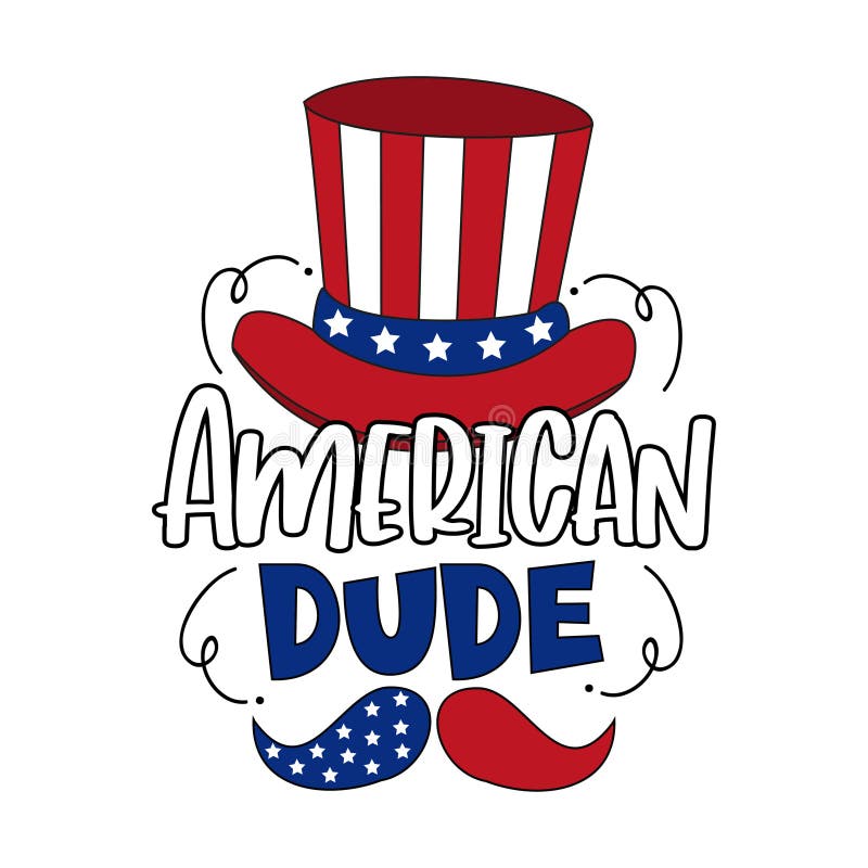 American Dude - Funny Slogan with Uncle Sam Hat and Mustache Stock ...