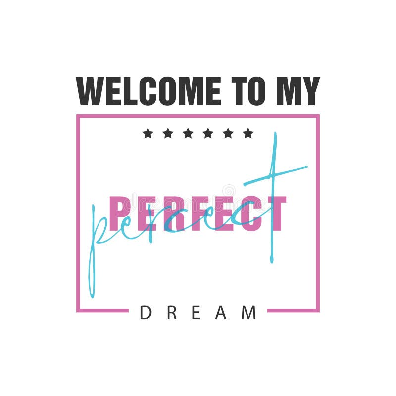 WELCOME TO MY PERFECT DREAM Stock Vector - Illustration of dream ...