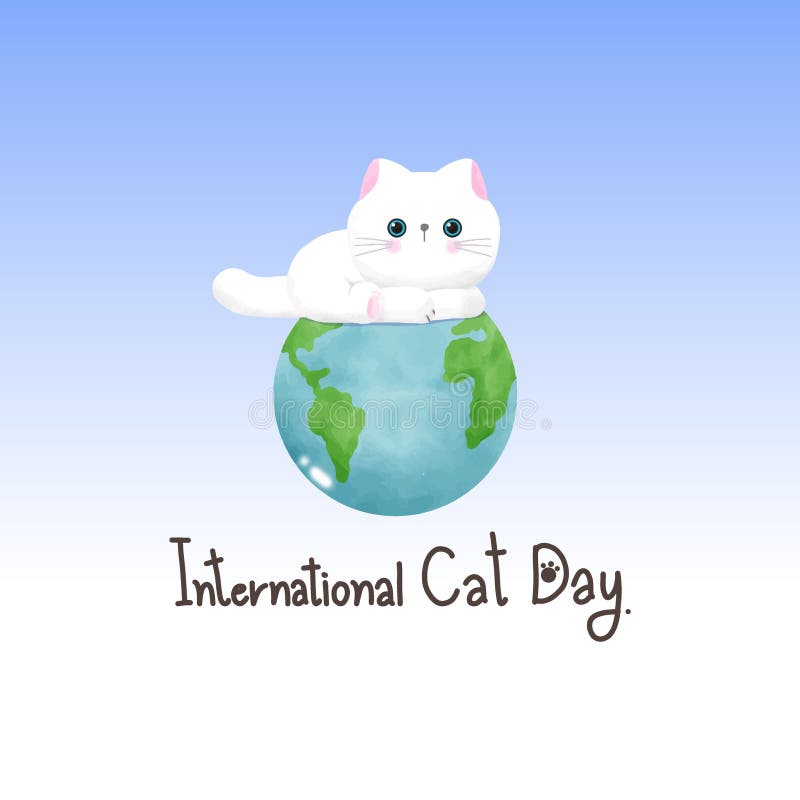 Cute Cat International Cat Day Kitten and World Watercolor Style Vector ...