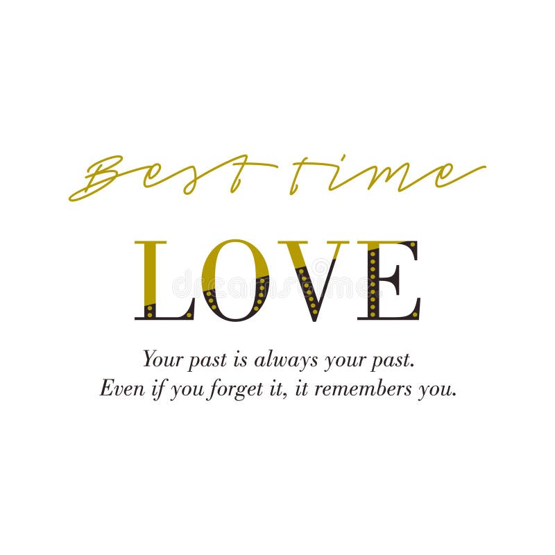 Best Time Love Your Past is always Your Past, Even If You Forget it, it ...