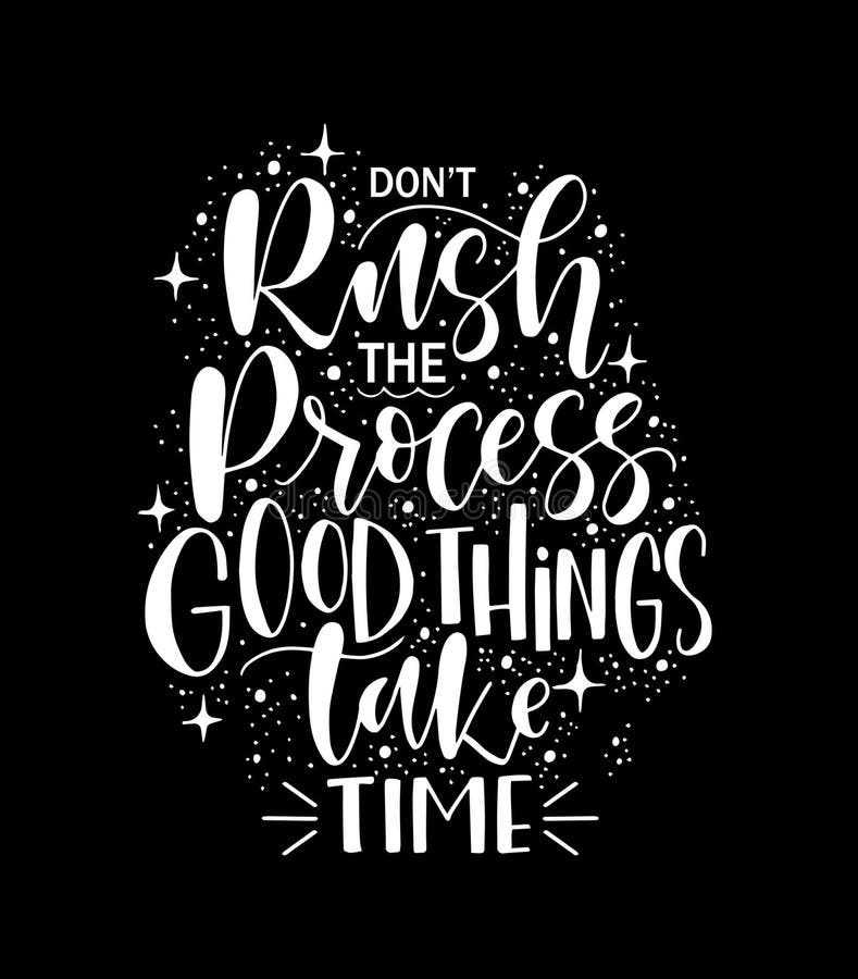 Don T Rush the Process Good Things Take Time. Inspiration Quote ...