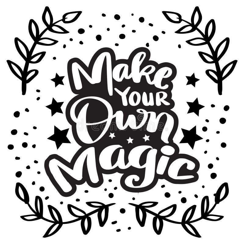Make Your Own Magic, Hand Lettering. Stock Vector - Illustration of ...