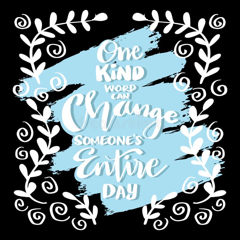 One Kind Word Can Change Someone S Entire Day. Stock Illustration ...