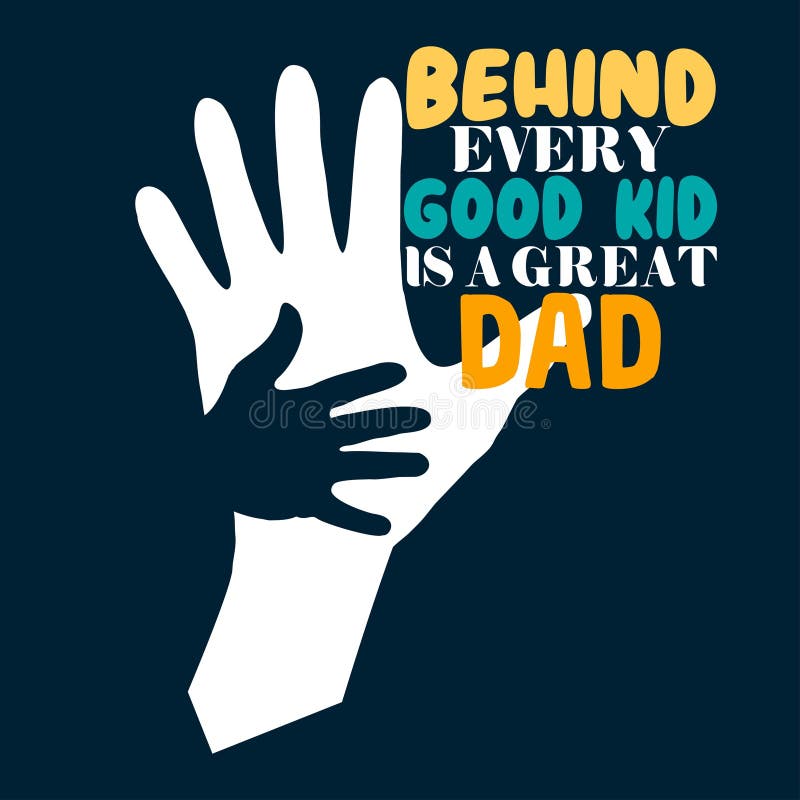 Behind Every Good Kid is a Great Dad- Fathers Day T-shirt Stock Vector ...