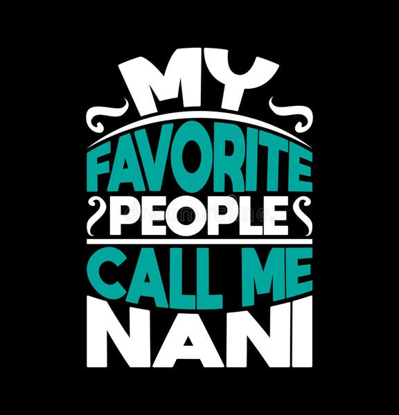 My Favorite People Call Me Nani Tee Greeting Apparel Nani Quote ...