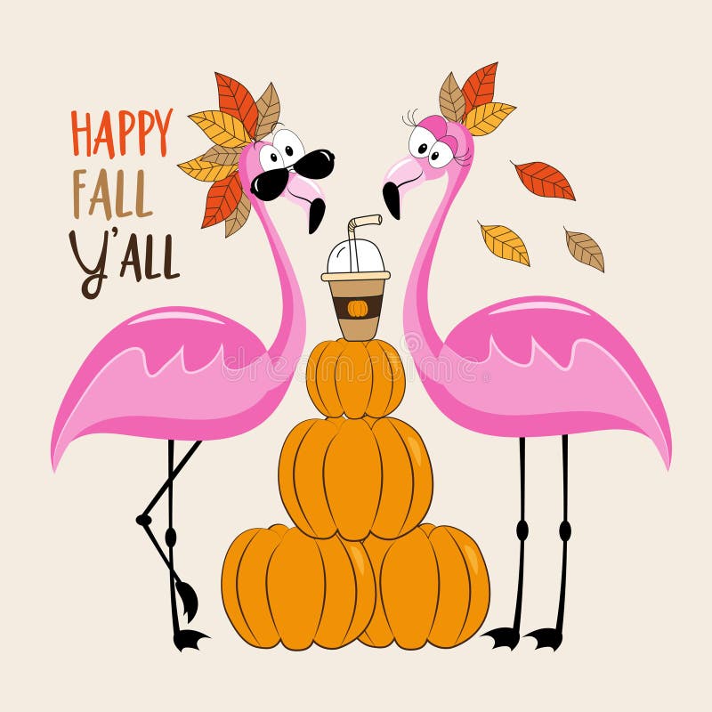 Happy Fall Y All - Funny Flamingos with Pumpkin Spice Latte, and with ...