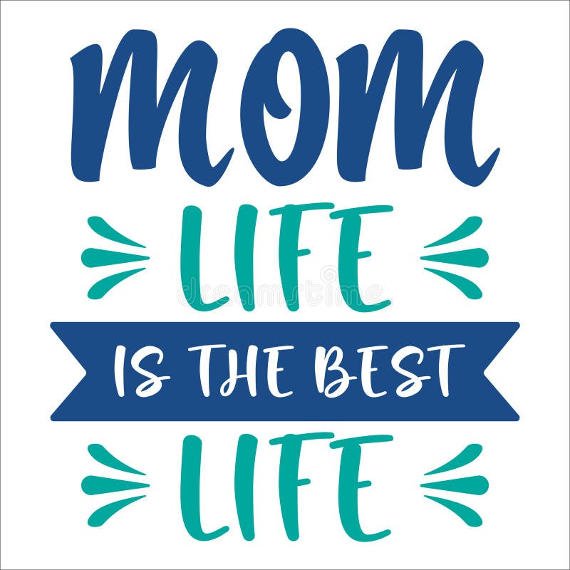 Mom Life is the Best Life. Mothers Day Lettering Typography Stock ...