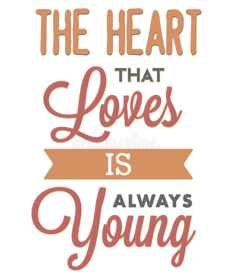 The Heart that Loves is always Young Stock Vector - Illustration of ...
