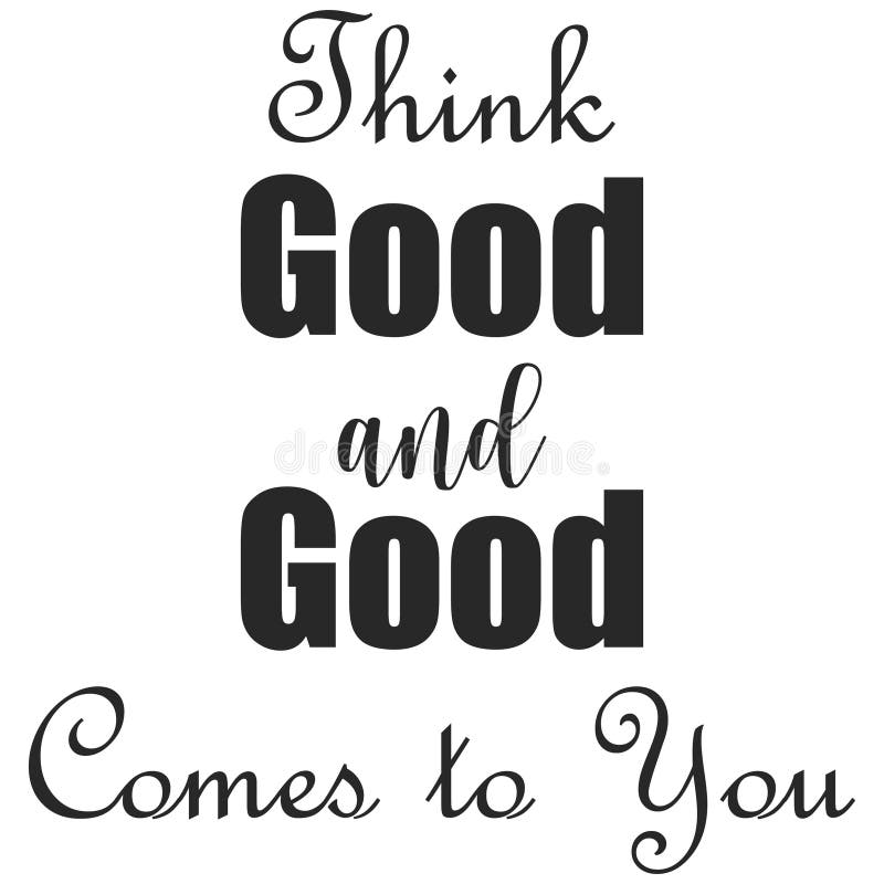 Think Good and Good Comes To You Stock Vector - Illustration of proud ...