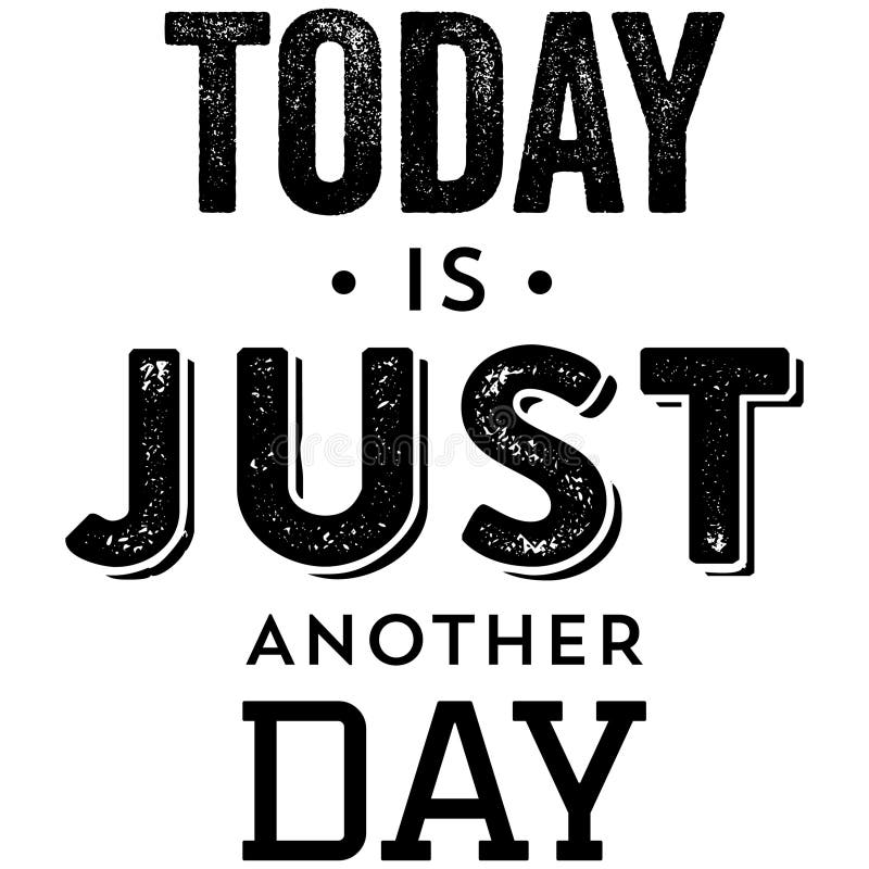 Today is Just Another Day a Motivational Design Stock Illustration ...