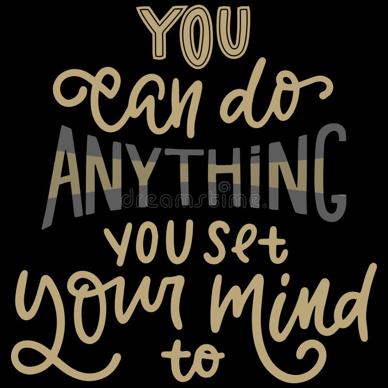 You Can Do Anything You Set Your Mind To Do Stock Vector - Illustration ...
