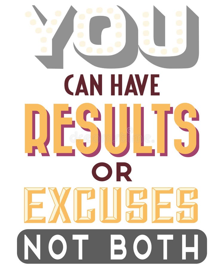 You Can Have Results or Excuses Not Both Stock Vector - Illustration of ...