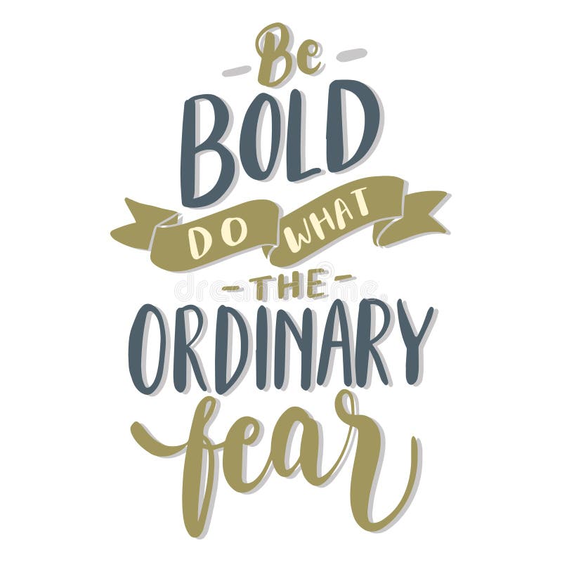 Be Bold Do What the Ordinary Fear Stock Illustration - Illustration of ...