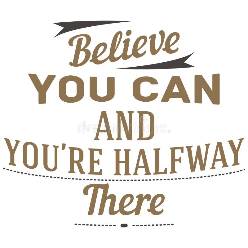 The Believe You Can and You are Half Way There Stock Vector ...