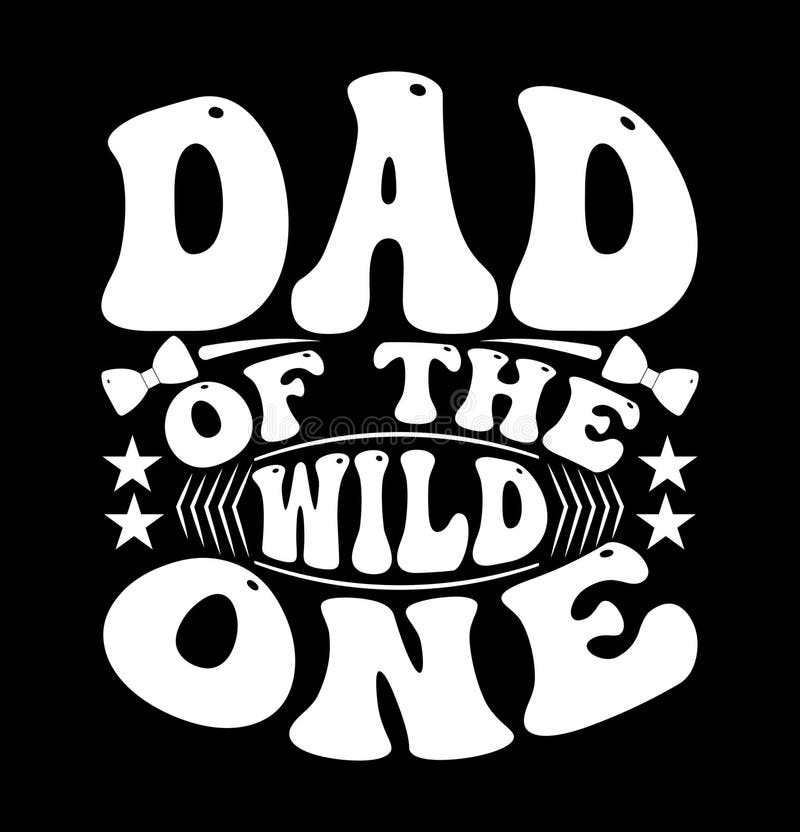 Dad of the Wild One, Perfect Best Friend for Dad, Like Dad, Funny Quote ...