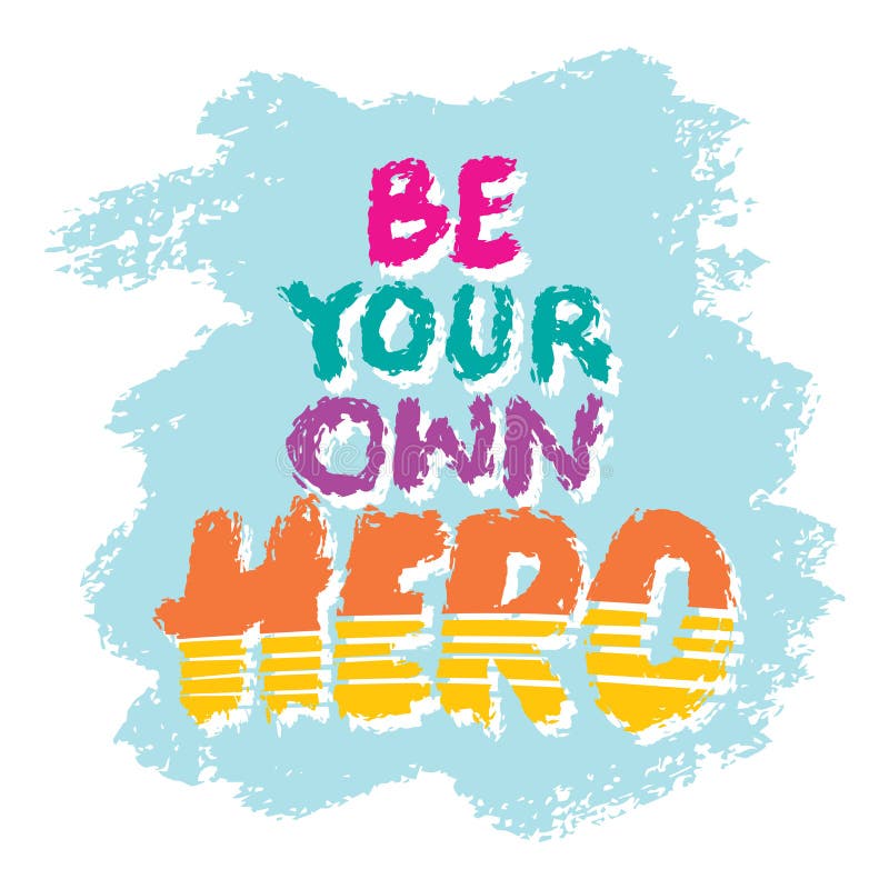 Be Your Own Hero. Inspirational Quote. Hand Drawn Typography Poster ...