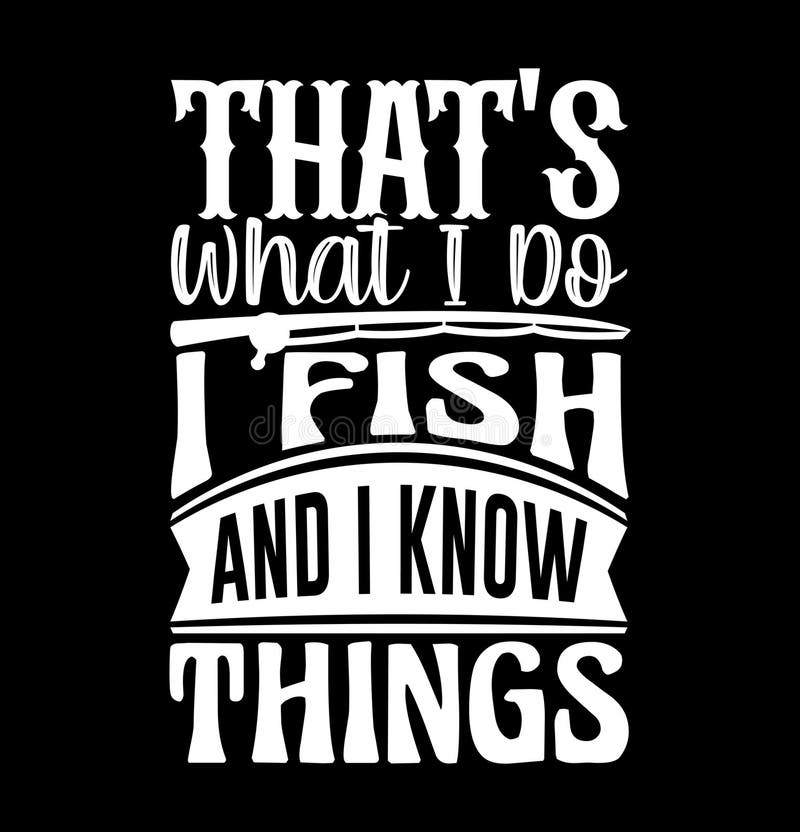That S What I Do I Fish and I Know Things, Fisherman Retro Vintage ...