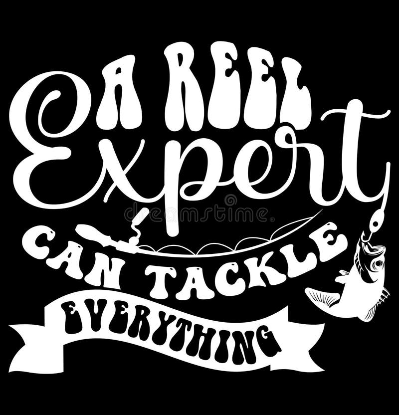 A Reel Expert Can Tackle Everything, Forest Hiking, Fishing Quote Say ...