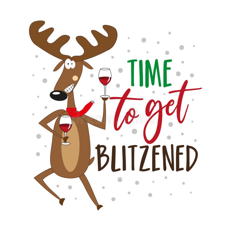 Time To Get Blitzened - Funny Text with Reindeer and Wine Glass. Stock ...