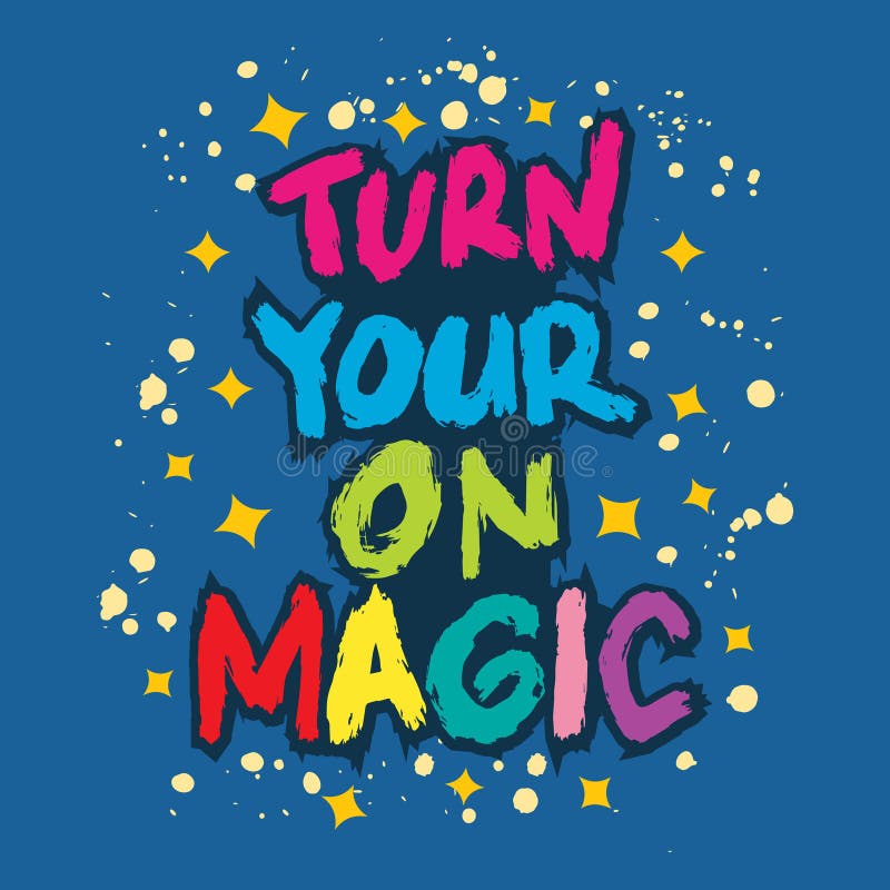 Turn Your Magic on. Inspirational Quote. Hand Drawn Lettering Stock ...