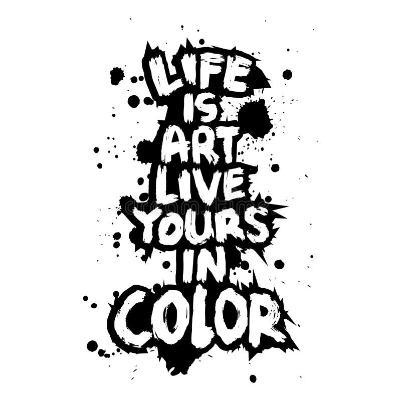 Life is Art Live Yours in Color. Hand Drawn Lettering. Ink Illustration ...
