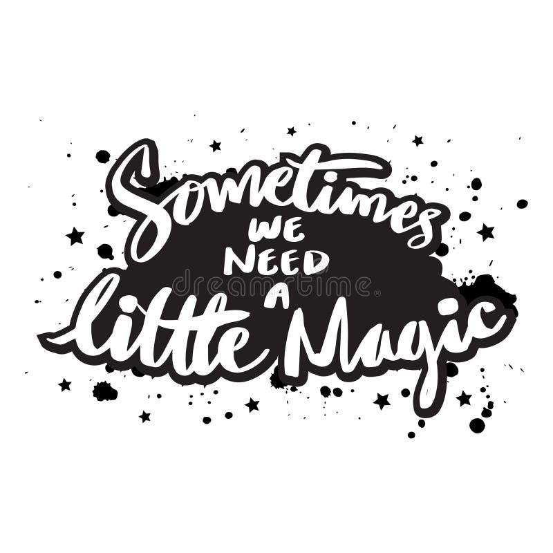 Sometimes we Need a Little Magic. Slogan, Motivational Quote Stock ...