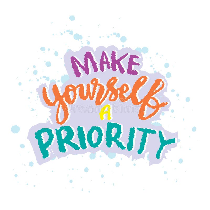 Make Yourself a Priority. Inspirational Quote. Hand Drawn Lettering ...