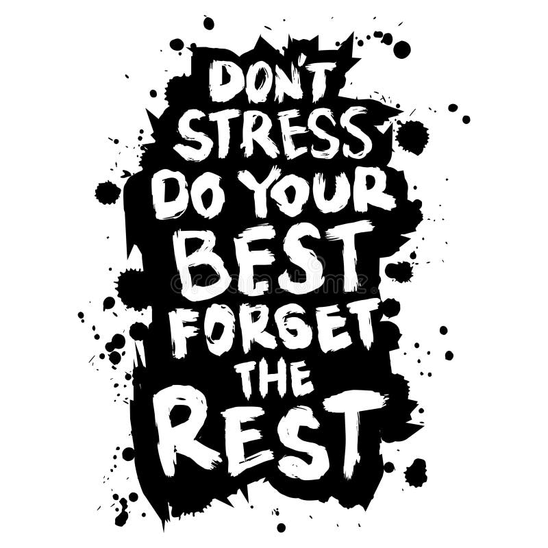 Don T Stress Do Your Best Forget the Rest. Hand Drawn Dry Brush ...