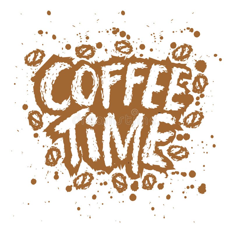Coffee Time. Hand Drawn Lettering Stock Illustration - Illustration of ...