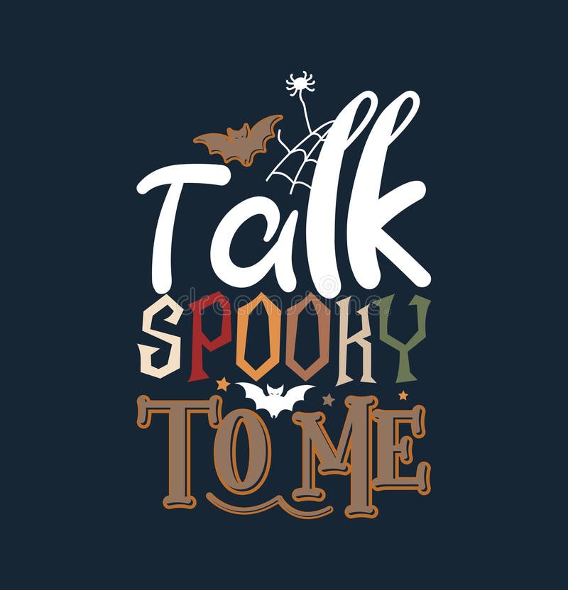 Talk Spooky To Me Quotes Clothing, Happy Holiday Gift Spooky Quote ...