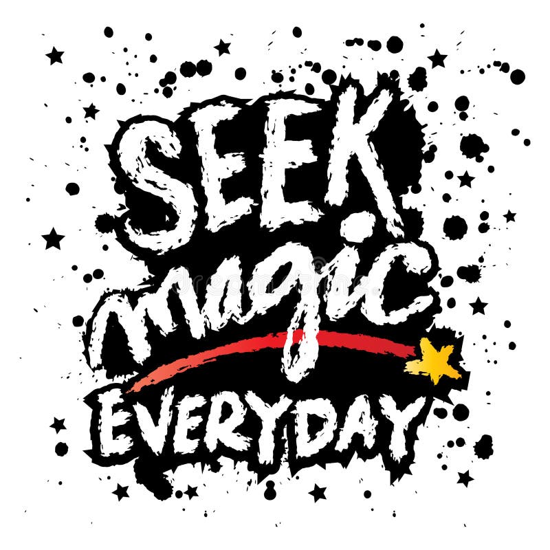 Seek Magic Everyday Ink Pen Vector Calligraphy. Wise Words, Statement, Inspiring Citation Stock ...