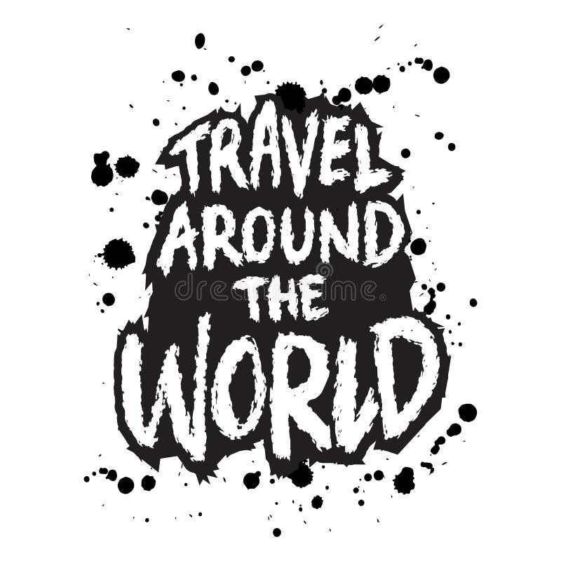 Travel Around the World. Inspiring Motivation Quote. Vector Typography ...