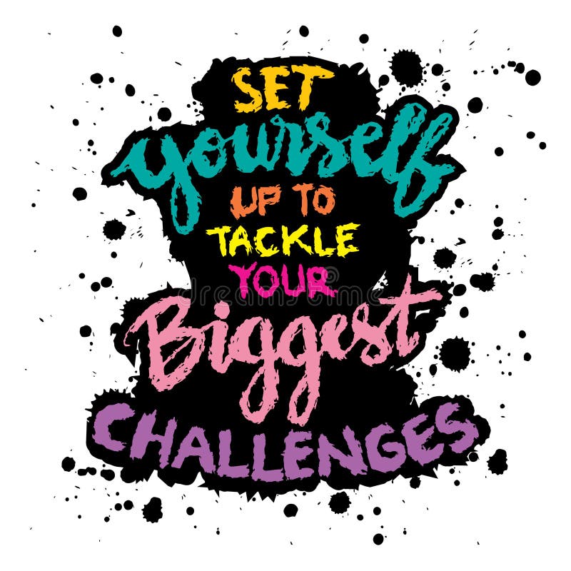 Set Yourself Up To Tackle Your Biggest Challenges. Hand Drawn ...