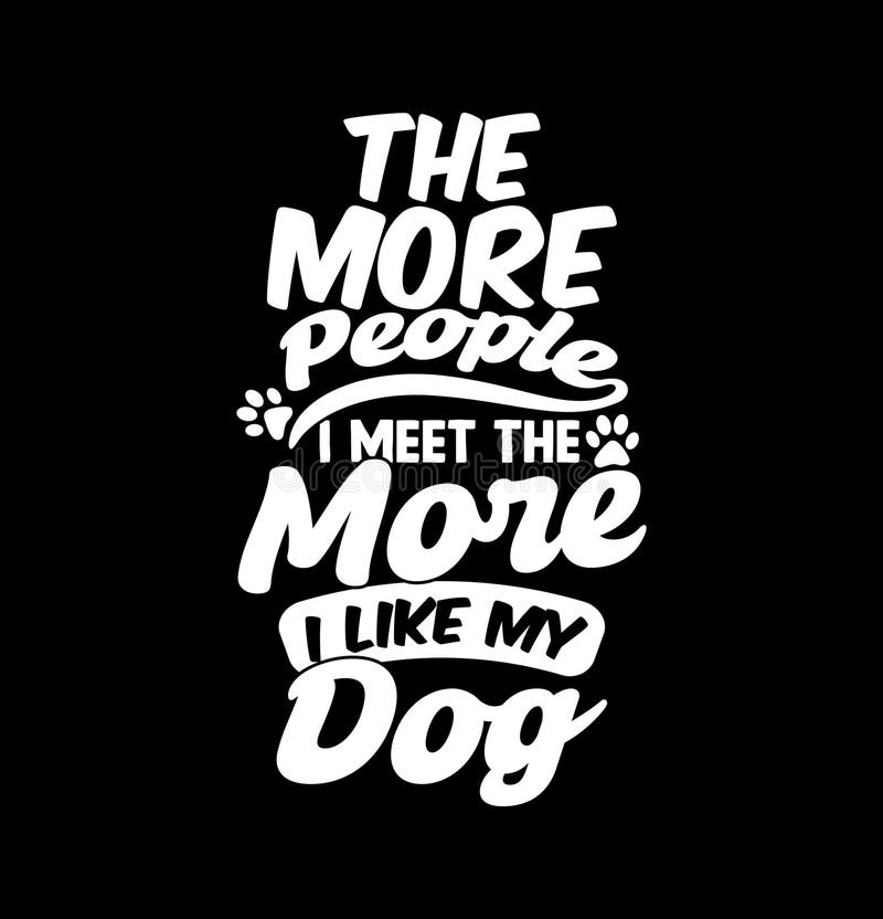The More People I Meet the More I Like My Dog, Funny Dog Retro Graphic ...