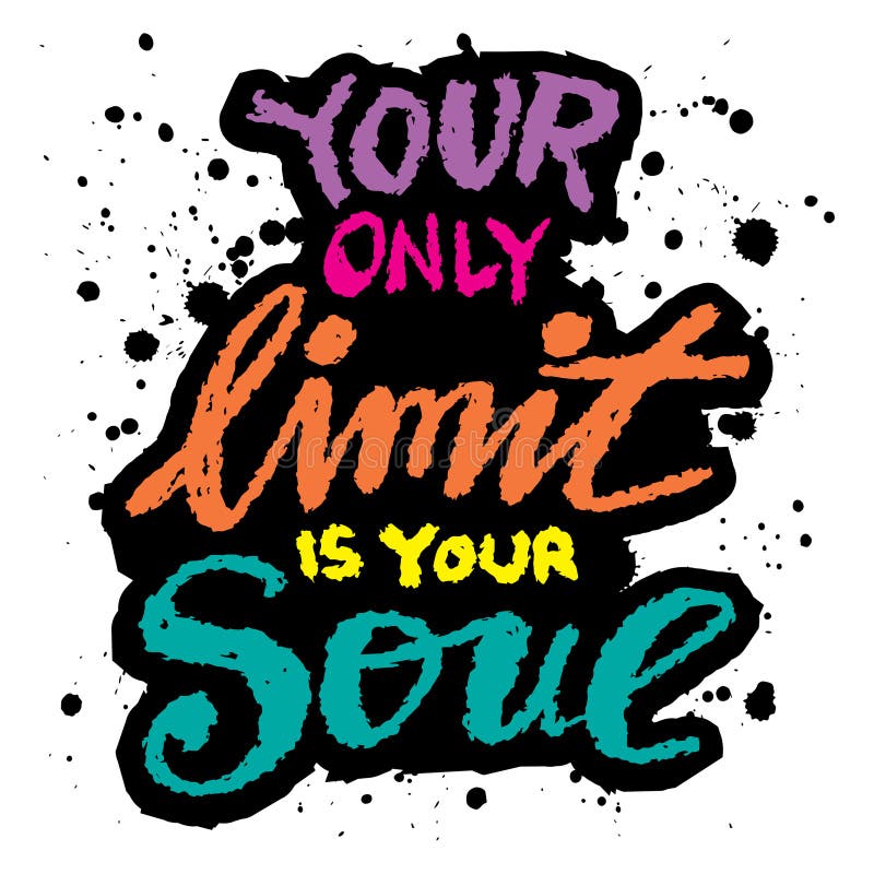 Your only Limit is Your Soul. Inspirational Quote. Hand Drawn Lettering ...